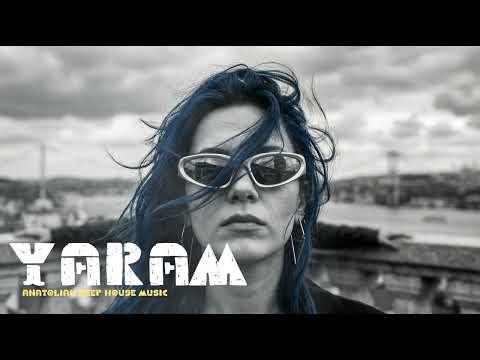 Yaram | Türkçe Deep House | Anatolian Deep House Music