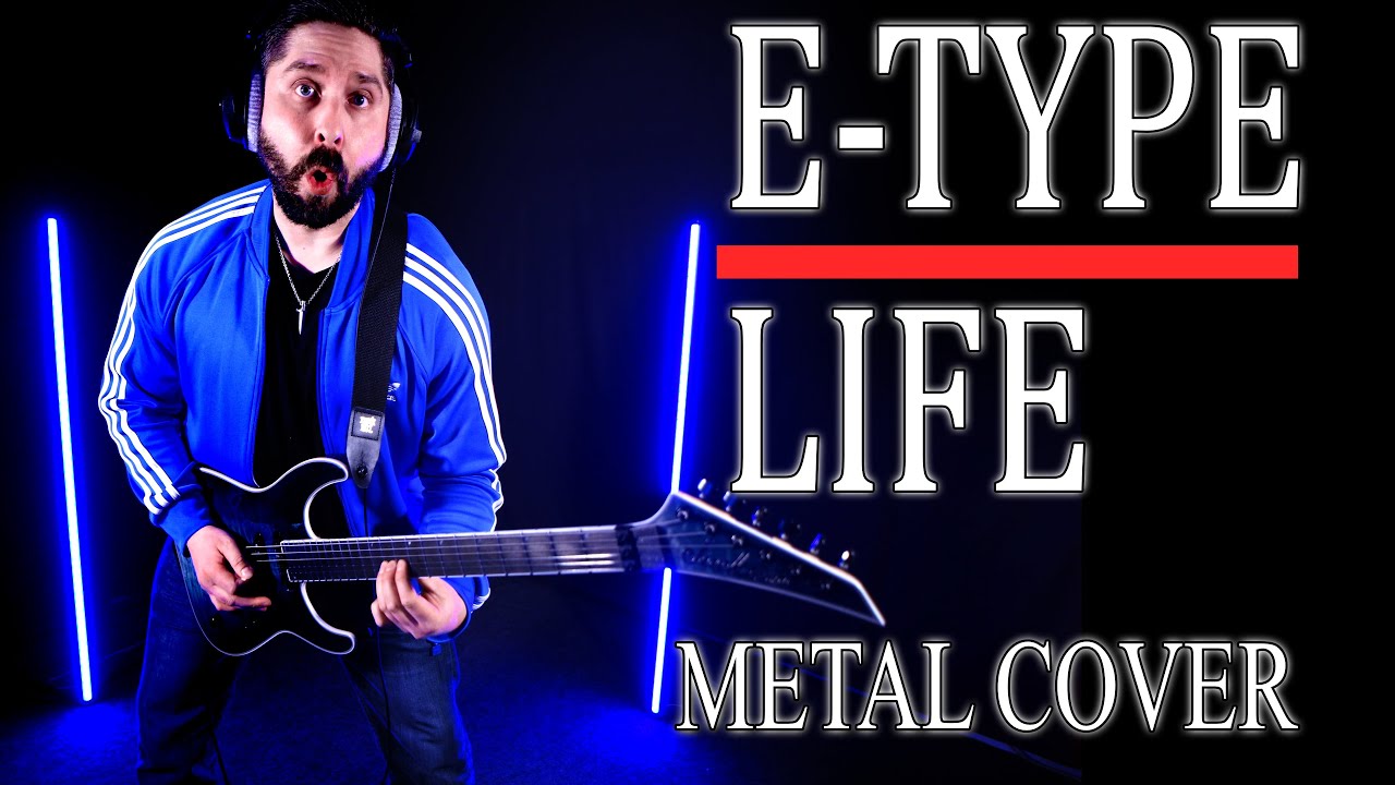 E-Type - Life (Metal Version) - YouTube
