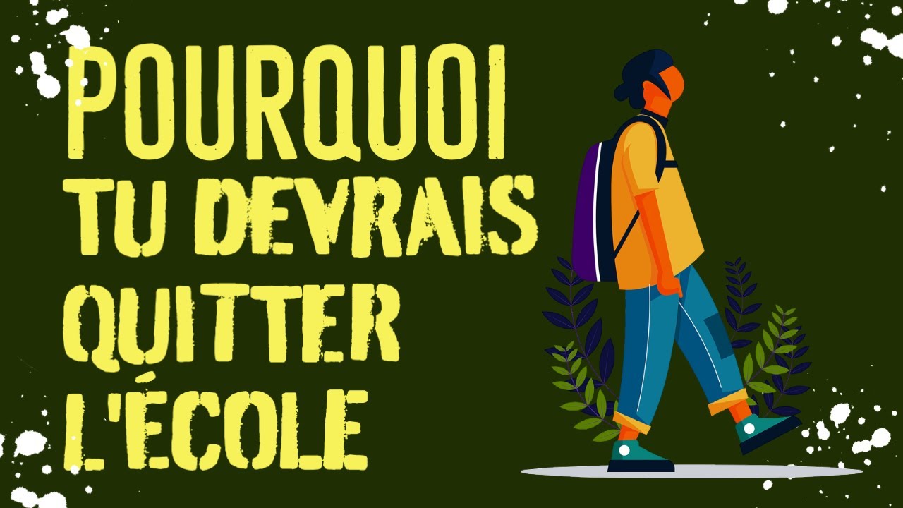 Pourquoi tu devrais enfin quitter l'école - YouTube