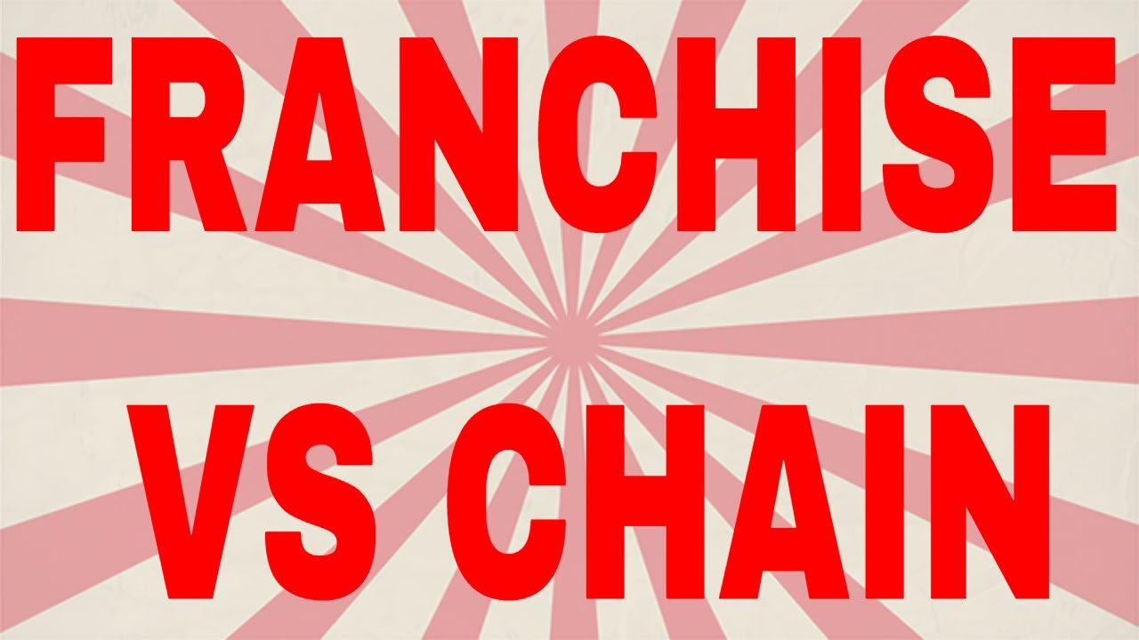 Franchise vs Chain - YouTube