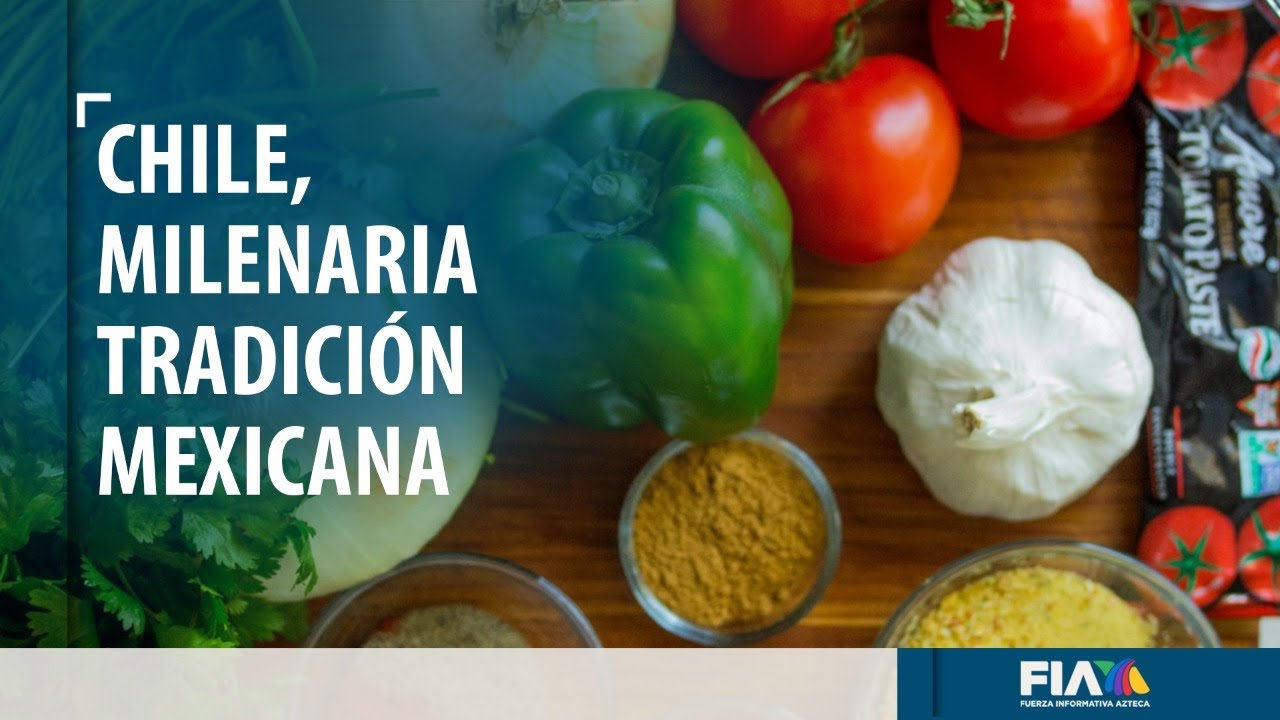 El chile, una milenaria tradición alimenticia mexicana - YouTube
