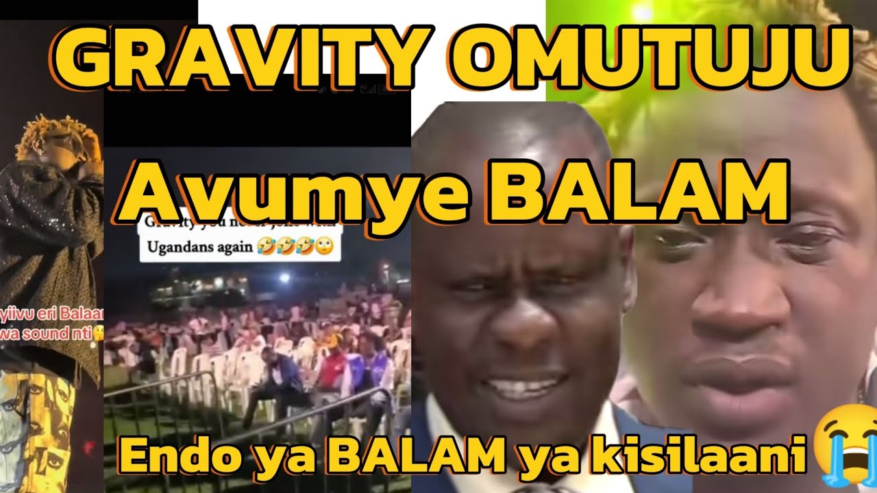 GRAVITY OMUTUJU Avumye BALAM Balugahale mbu endongo ye Yakisilaani ...