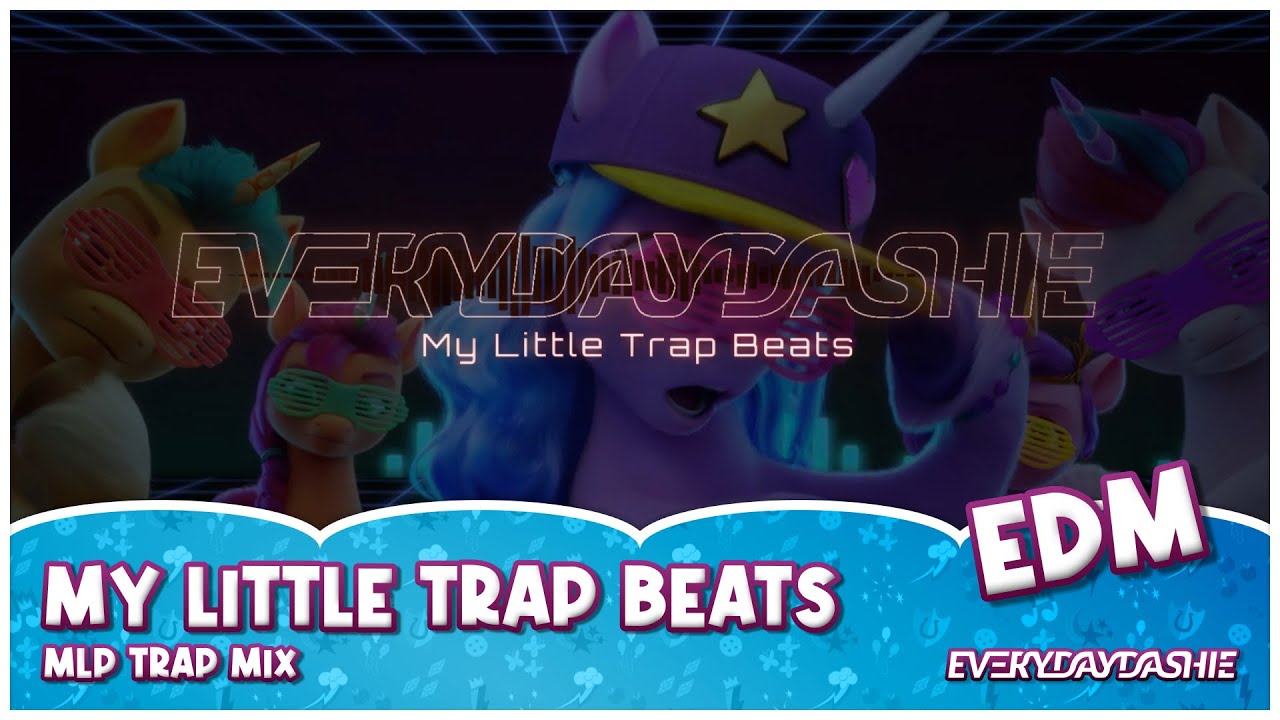 EveryDayDashie - My Little Trap Beats (MLP Trap Mix) - YouTube