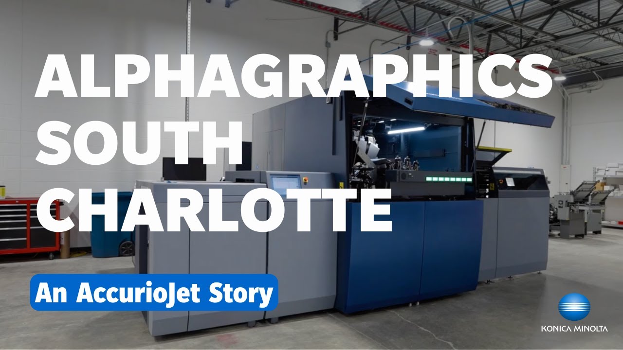 AlphaGraphics South Charlotte – An AccurioJet Story (Konica Minolta ...