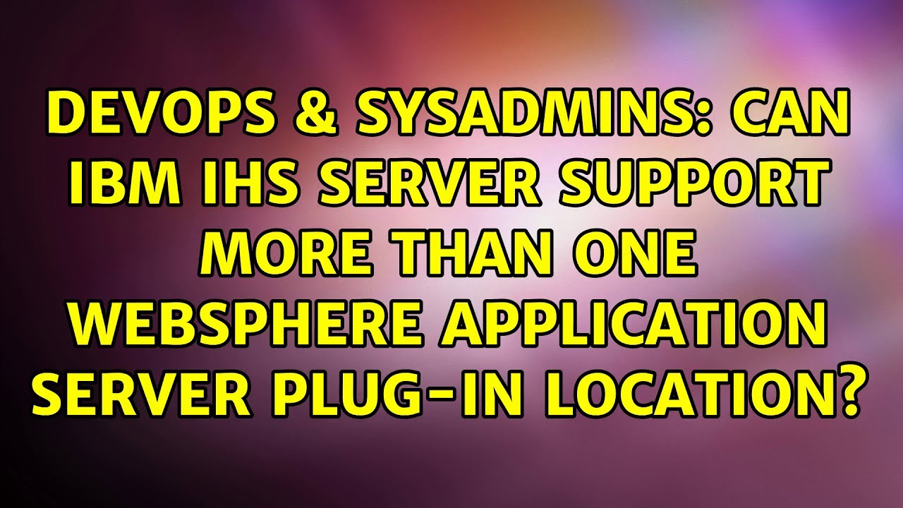 Can IBM IHS server support more than one Websphere Application Server ...
