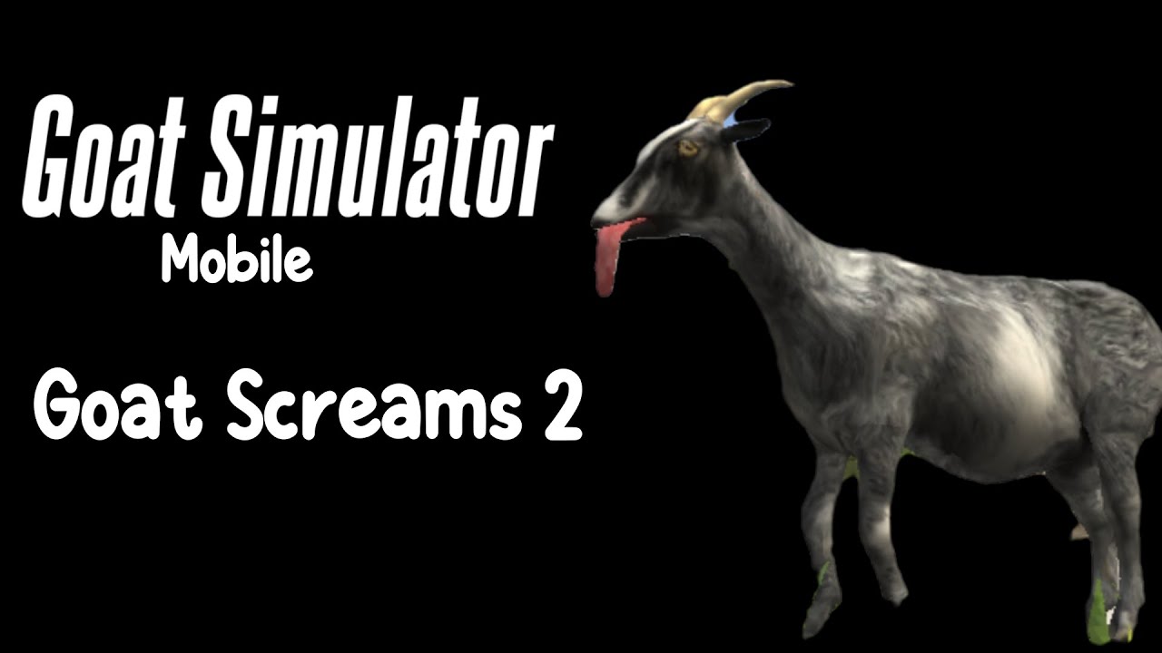 Goat Simulator Mobile - Goat Screams 2 - YouTube