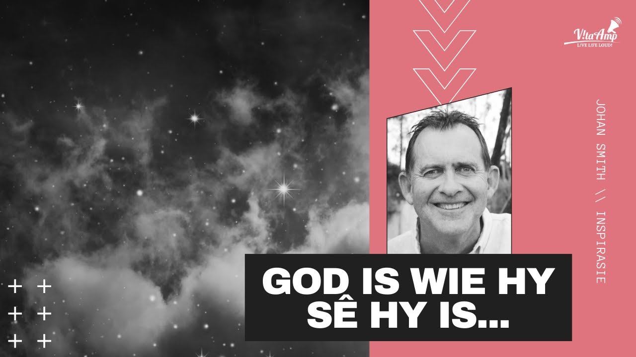 VItaAmp Inspirasie | God is wie Hy sê Hy is... - YouTube