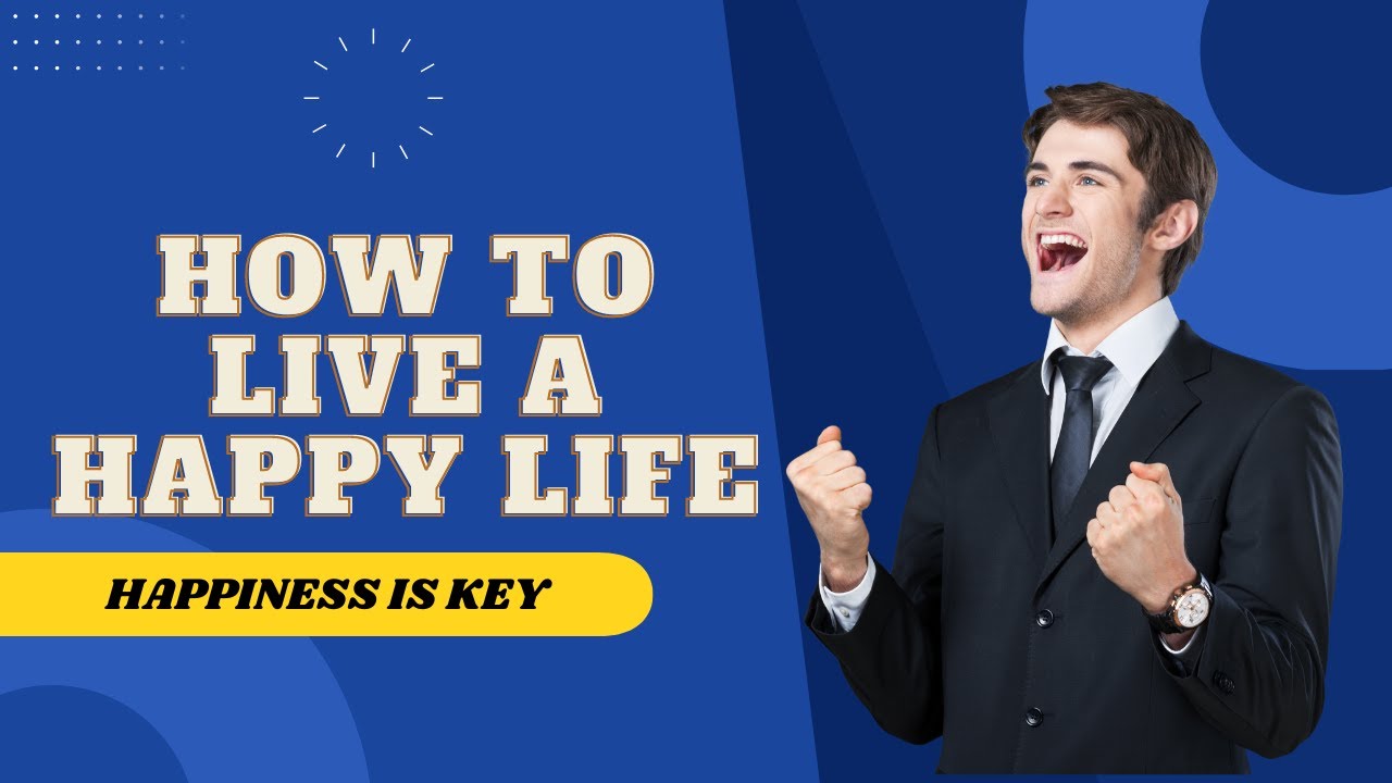 "How to Live a Happy Life" - YouTube