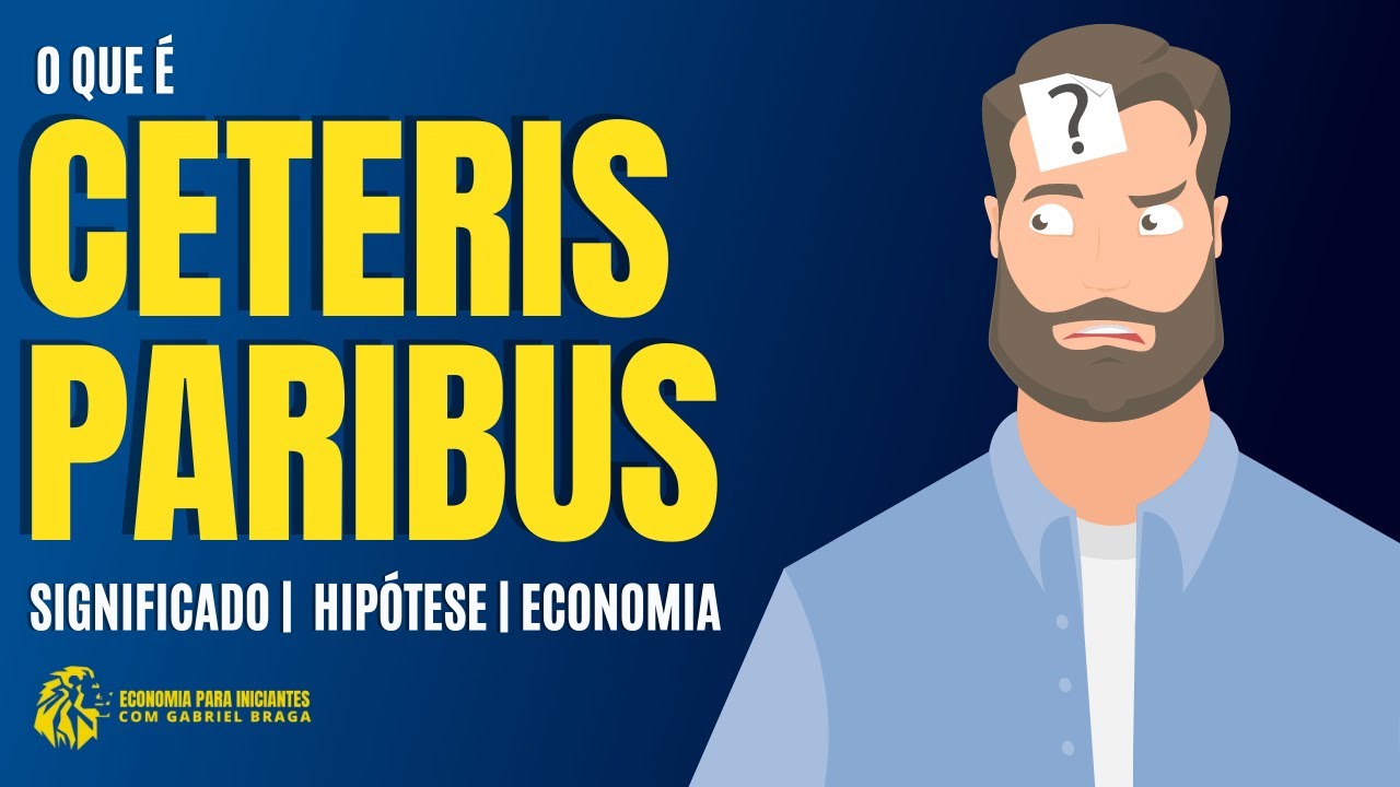 O que é CETERIS PARIBUS | Significado | Hipótese | Economia - YouTube