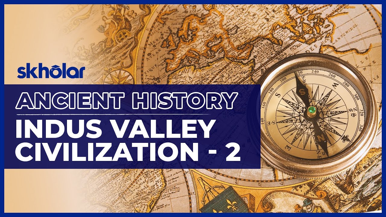Indus Valley Civilization Part 2 | Ancient History of India |UPSC CSE ...