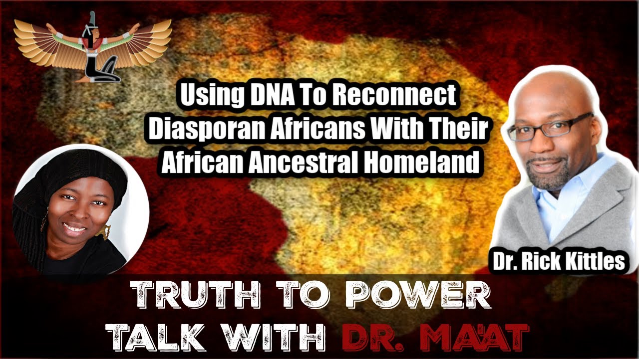 Dr. Rick Kittles of African Ancestry & Dr. Ma'at: How DNA Can Reconnect ...