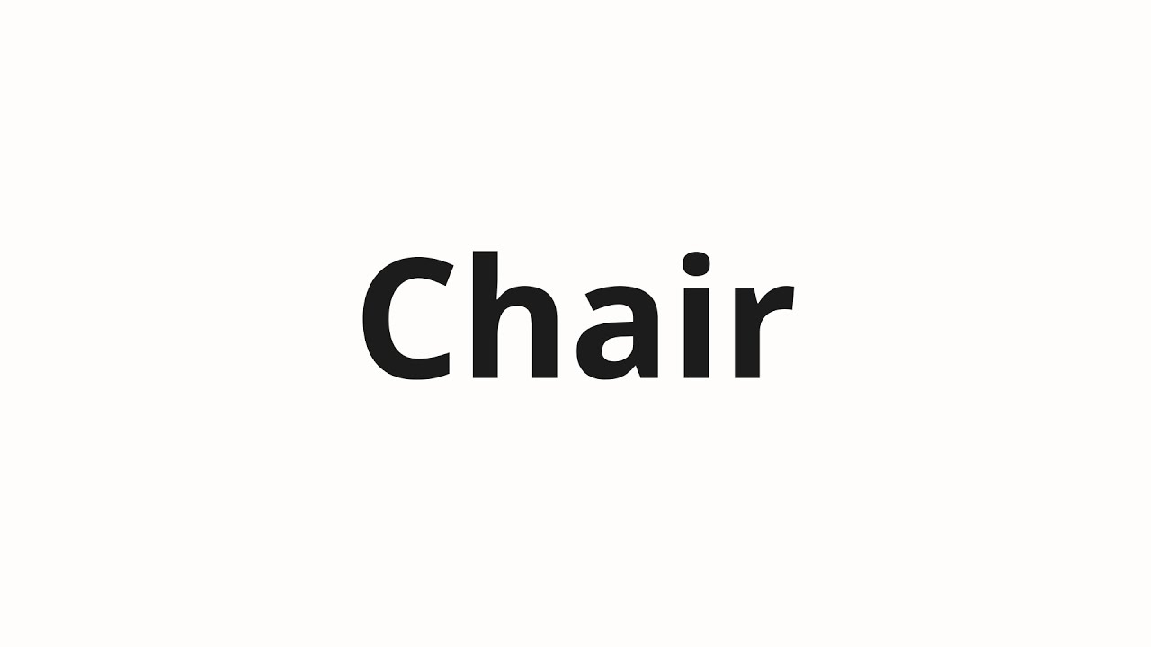 How to pronounce Chair - YouTube