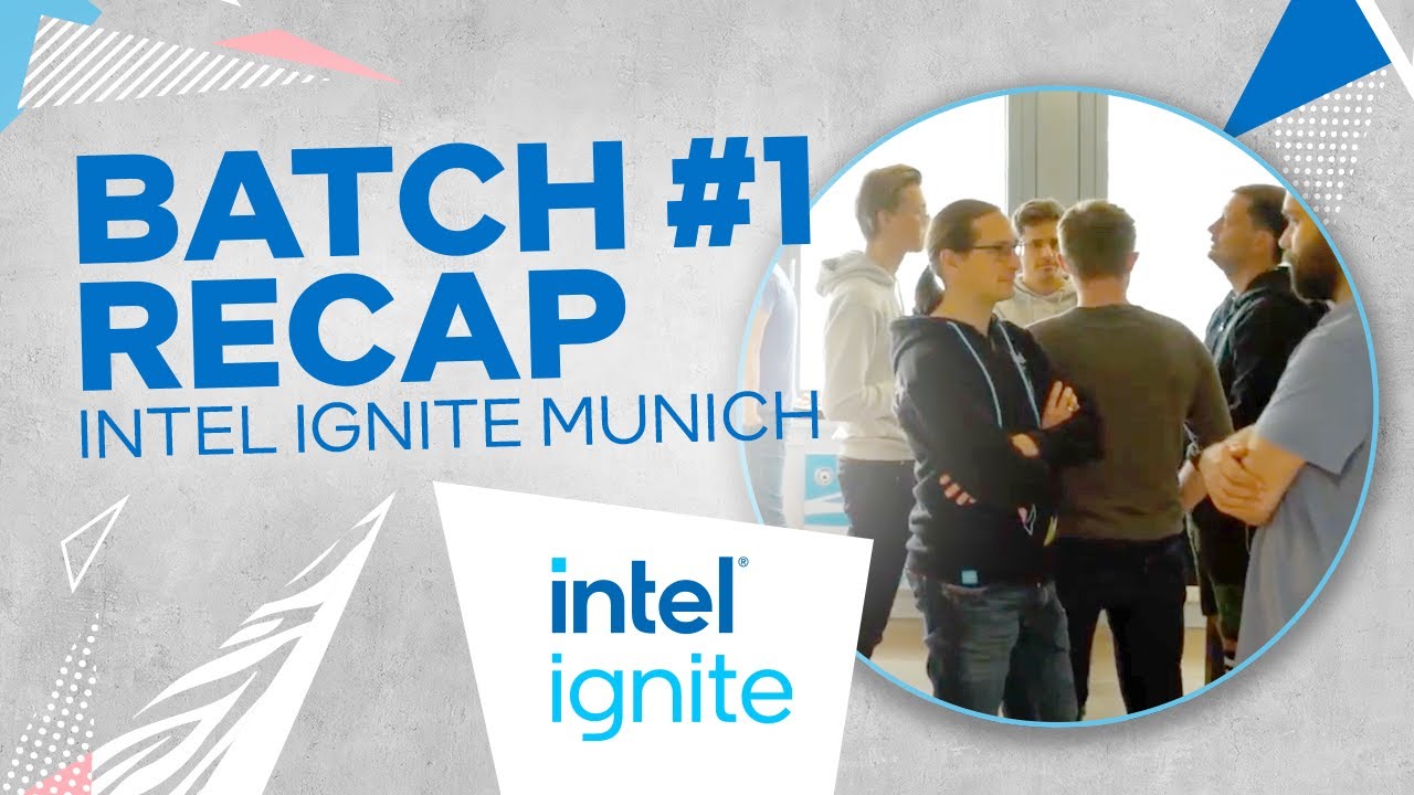 Recap Batch#1 | Intel Ignite Europe - YouTube