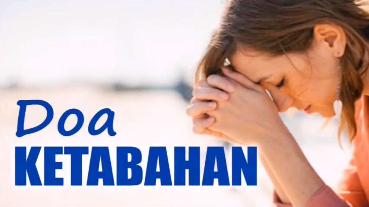 Doa Ketabahan ( Agar Dapat Menghadapi Kesusahan dengan Tabah dan Tidak ...