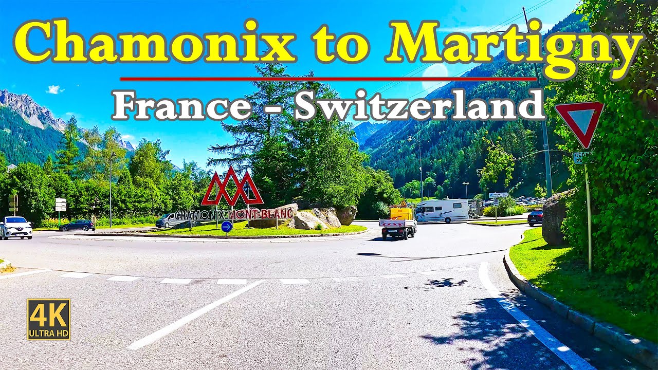 Chamonix To Martigny In France 🇫🇷 - Switzerland 🇨🇭 | Scenic Road Trip ...