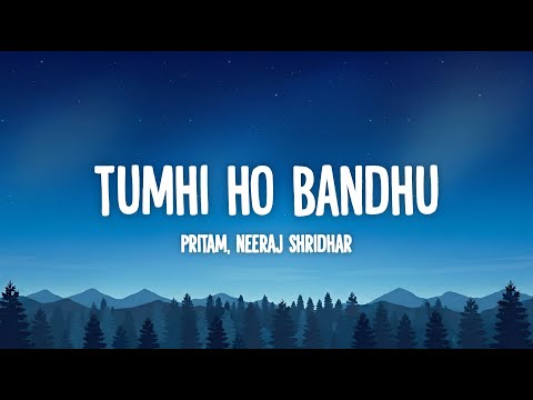 Tumhi Ho Bandhu - Pritam, Neeraj Shridhar (Lyrics)