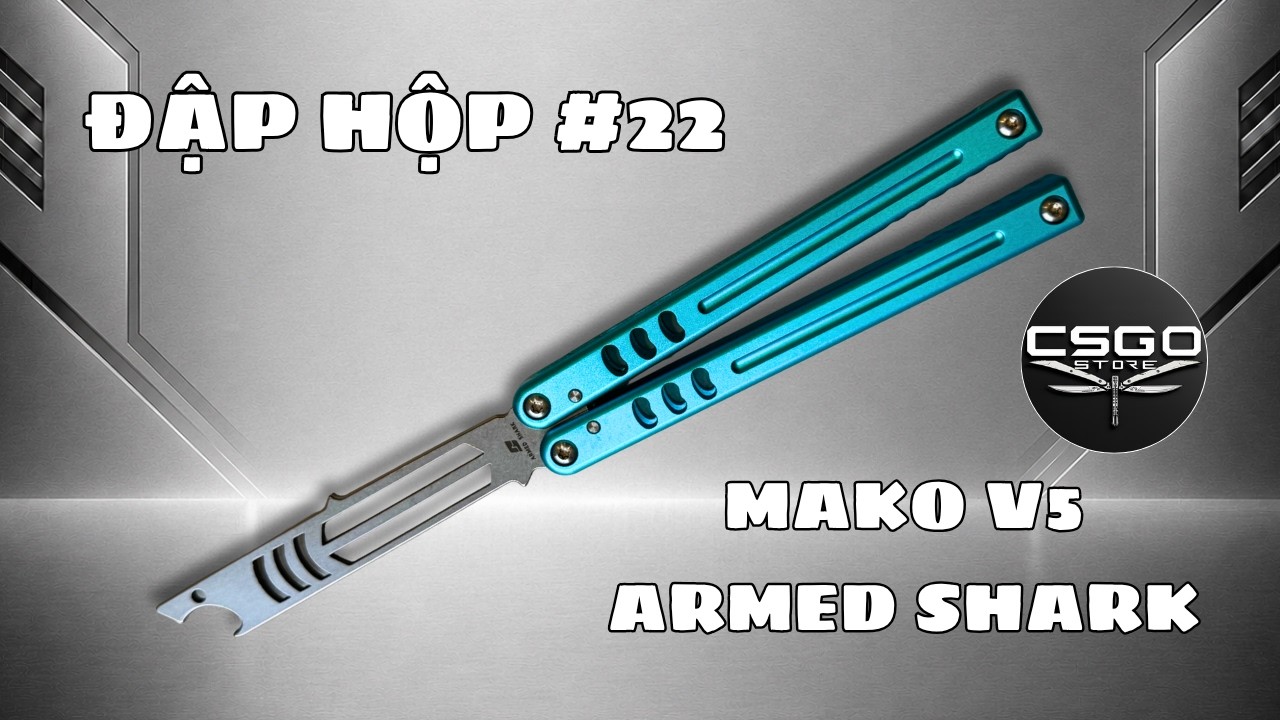 Đập Hộp Balisong #22: Mako v5 Armed Shark | Csgo Store - YouTube