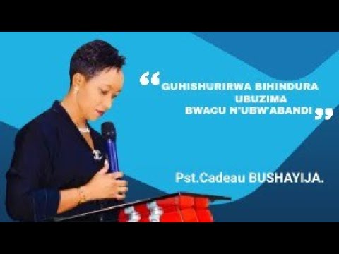 GUHISHURIRWA BIHINDURA UBUZIMA BWACU N'UBW'ABANDI with Pst.Cadeau ...