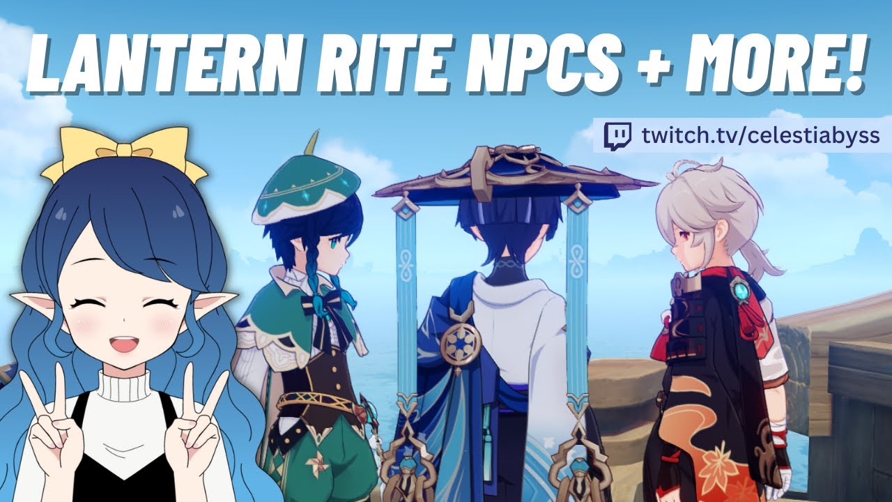 DAY 4 STREAM - GENSHIN LANTERN RITE 3.4 (talking about NPCs + genshin lore rabbit hole ) | 2/3 ...