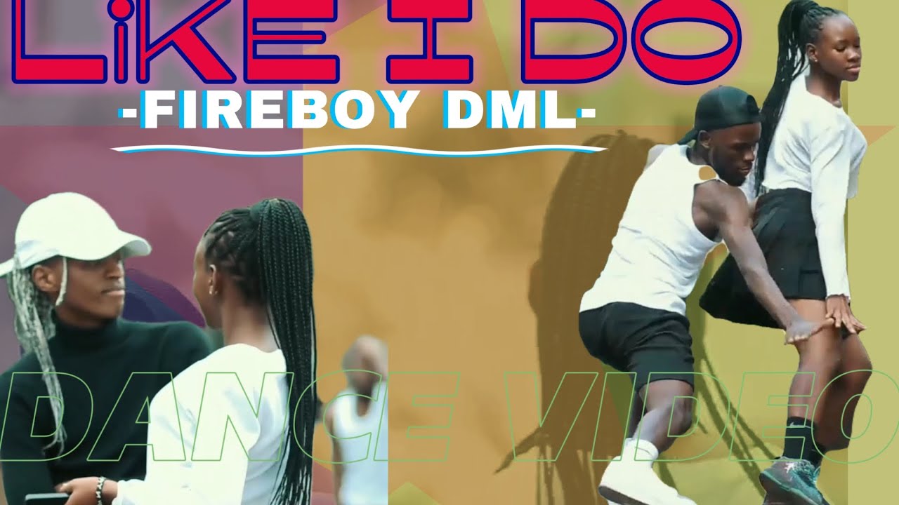 FIREBOY DML - Like I Do || OFFICIAL [DANCE VIDEO] - YouTube