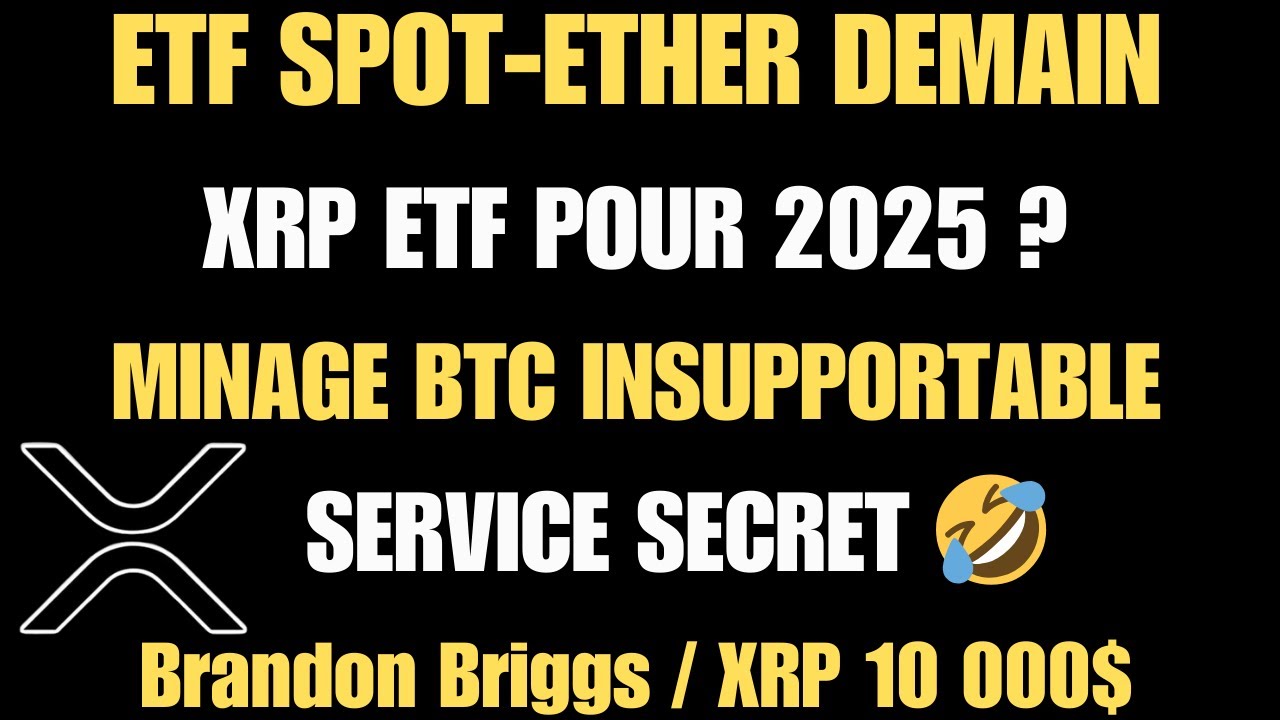 📈Ripple/XRP: ETF Spot-Ether Demain: XRP ETF pour 2025 ? Minage BTC ...