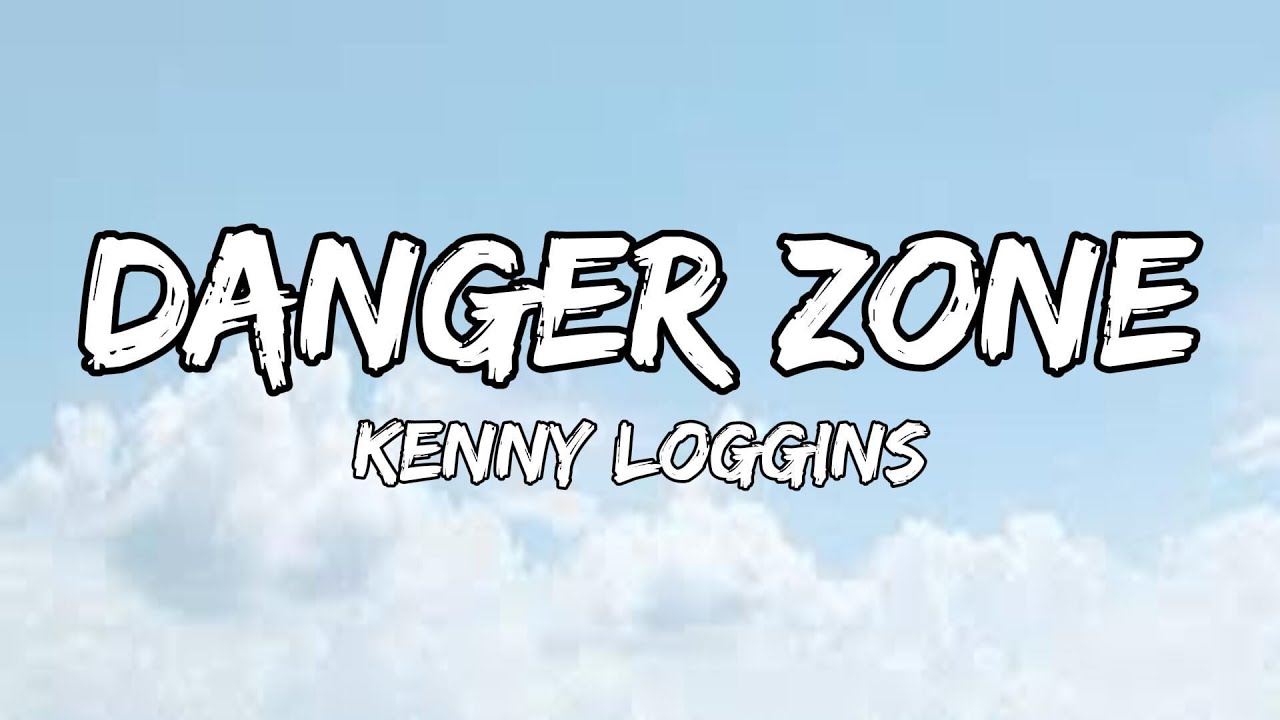 Kenny Loggins Danger Zone Lyrics - YouTube