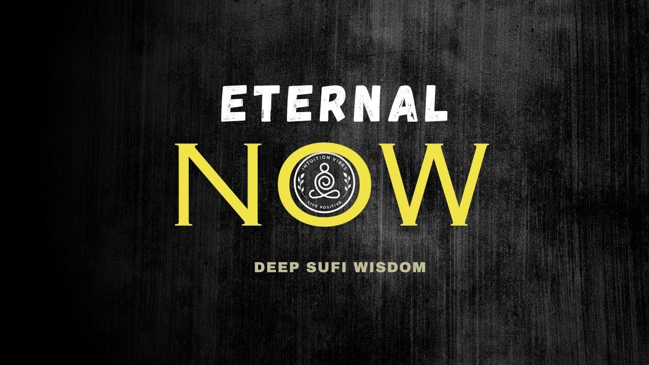 Eternal NOW | A Sufi Perspective On Illusions of Time - YouTube
