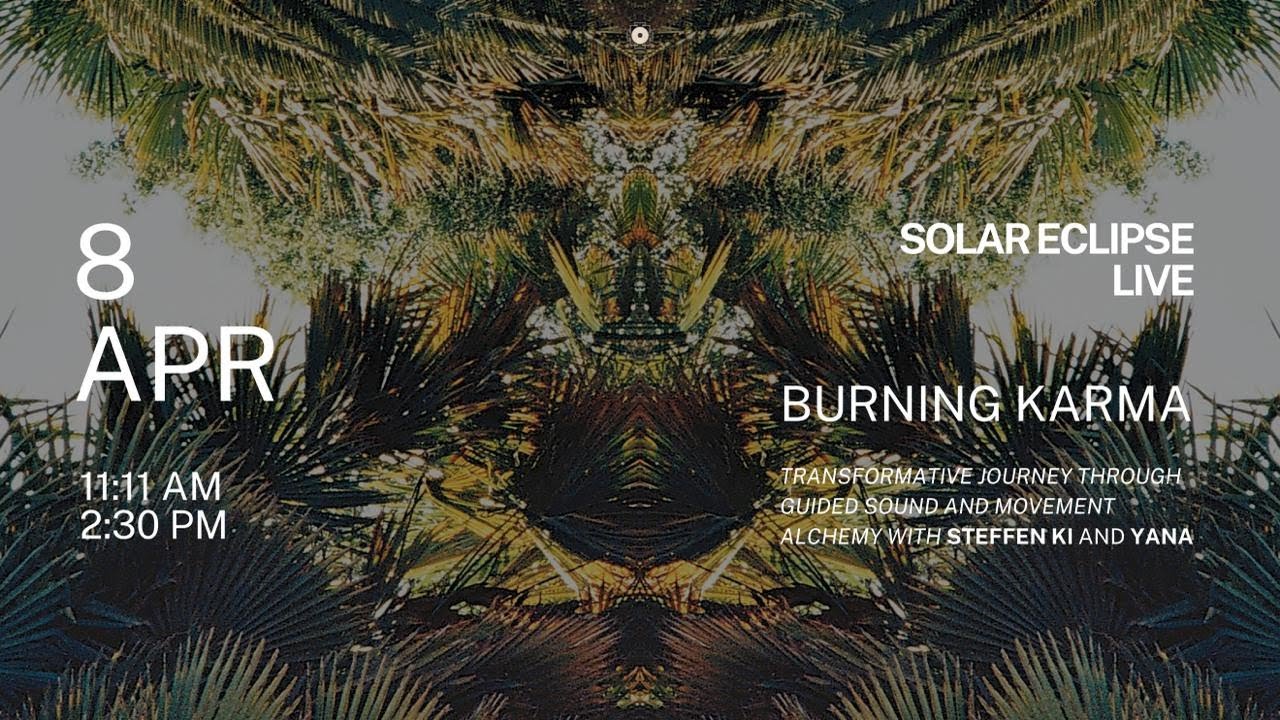 SOLAR ECLIPSE LIVESTREAM - BURNING KARMA WITH STEFFEN KI & YANA - YouTube