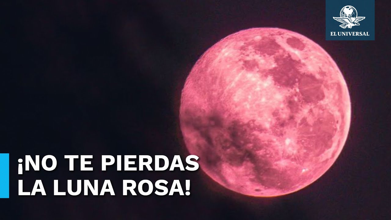 ¿Qué es la Luna Rosa y cuándo ocurre este evento astronómico? - YouTube