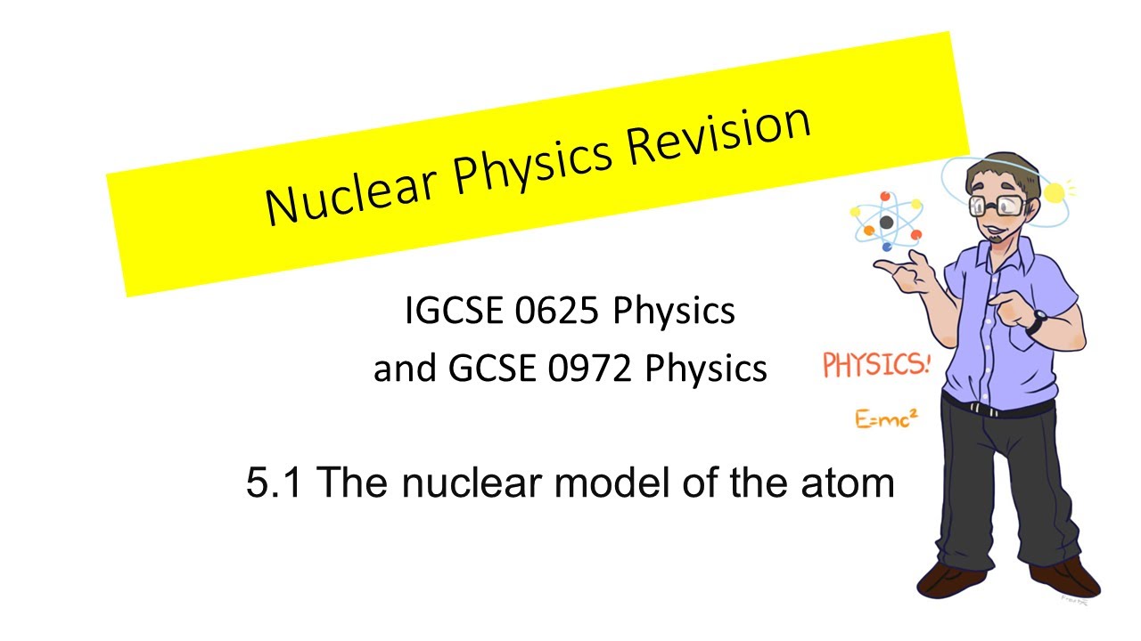 5.1 The nuclear model of the atom - IGCSE Physics MEMO - YouTube
