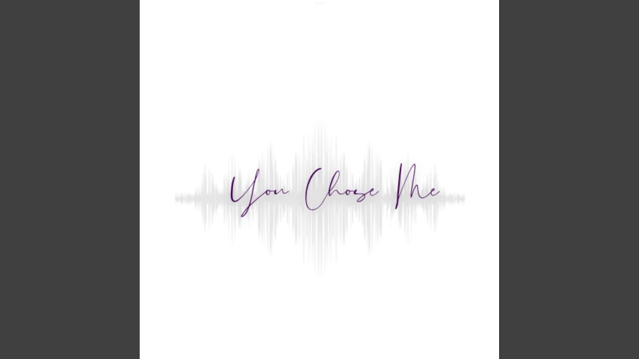 You Chose Me - YouTube