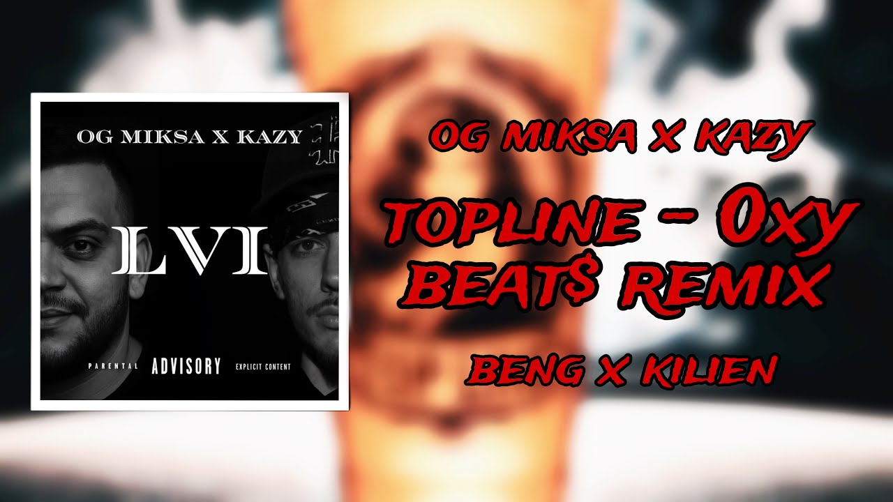 Og Miksa x Kazy x BenG x Kilien - TOPLINE (0xy Beat$ Remix) - YouTube