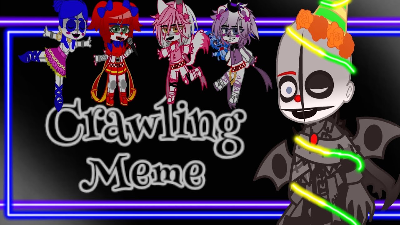 Crawling/ Meme/ Ft: Ennard/ FNaF/ SL (Sister Location) - YouTube