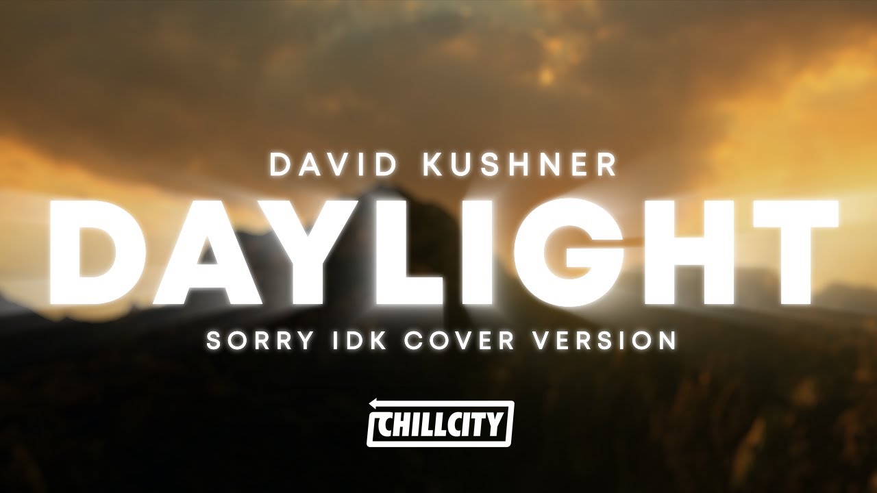 David Kushner - Daylight (sorry idk Cover Version) - YouTube