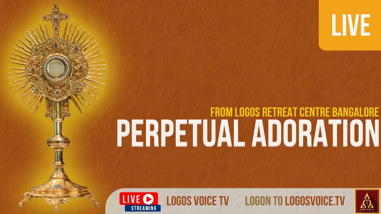 PERPETUAL ADORATION | Live From | Logos Retreat Centre, Bangalore - YouTube