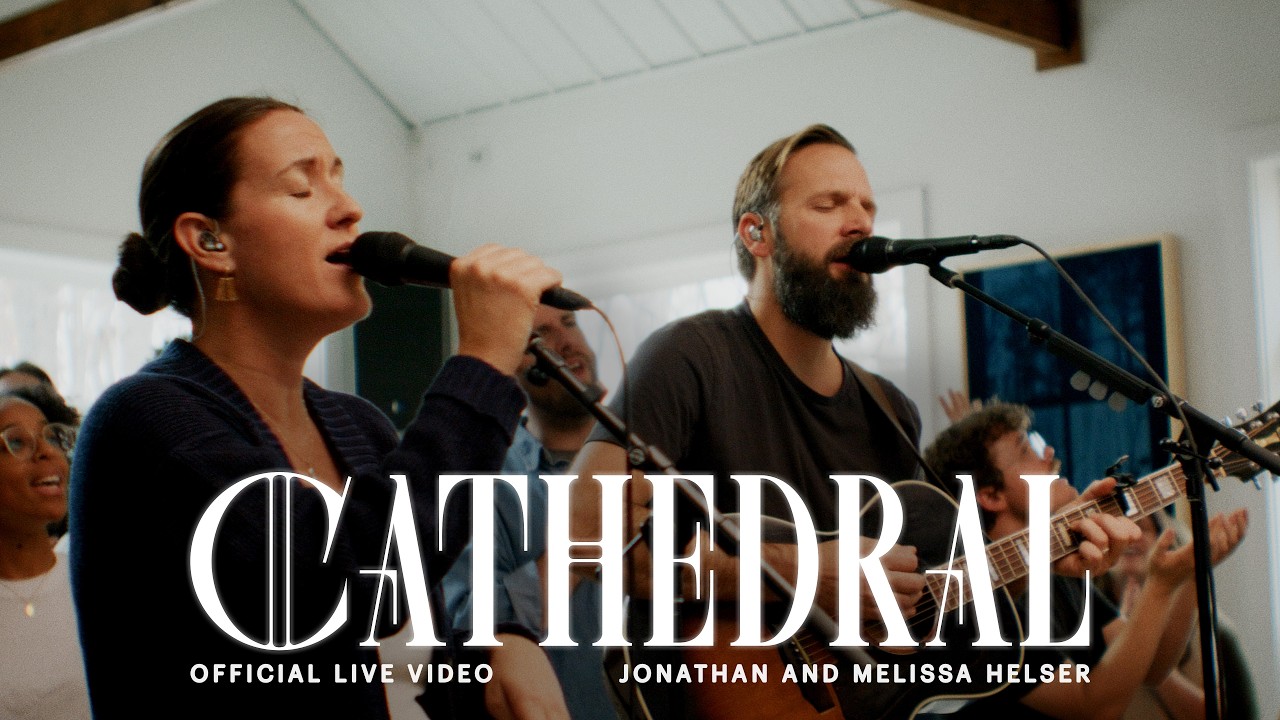 Cathedral Extended | Official Live Video | Jonathan & Melissa Helser ...