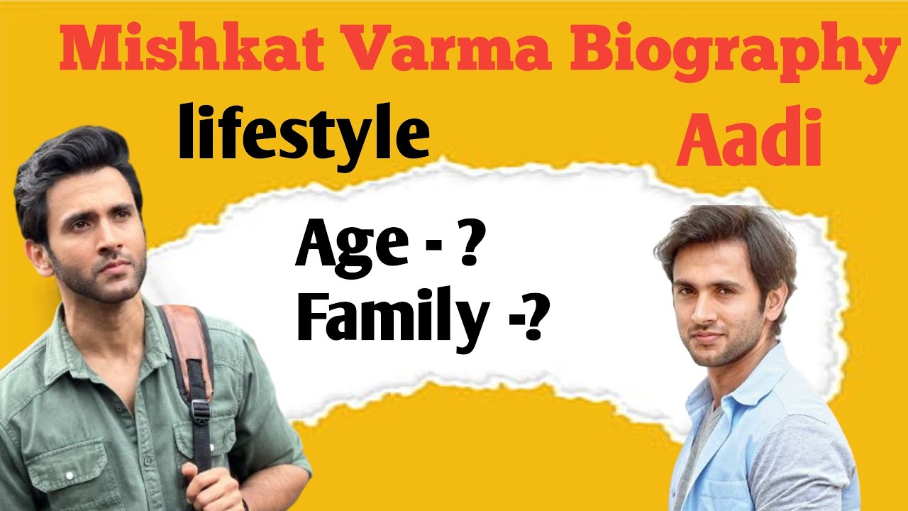 Mishkat Varma Biography In Hindi, Lifestyle, Age, income, girl friend ...