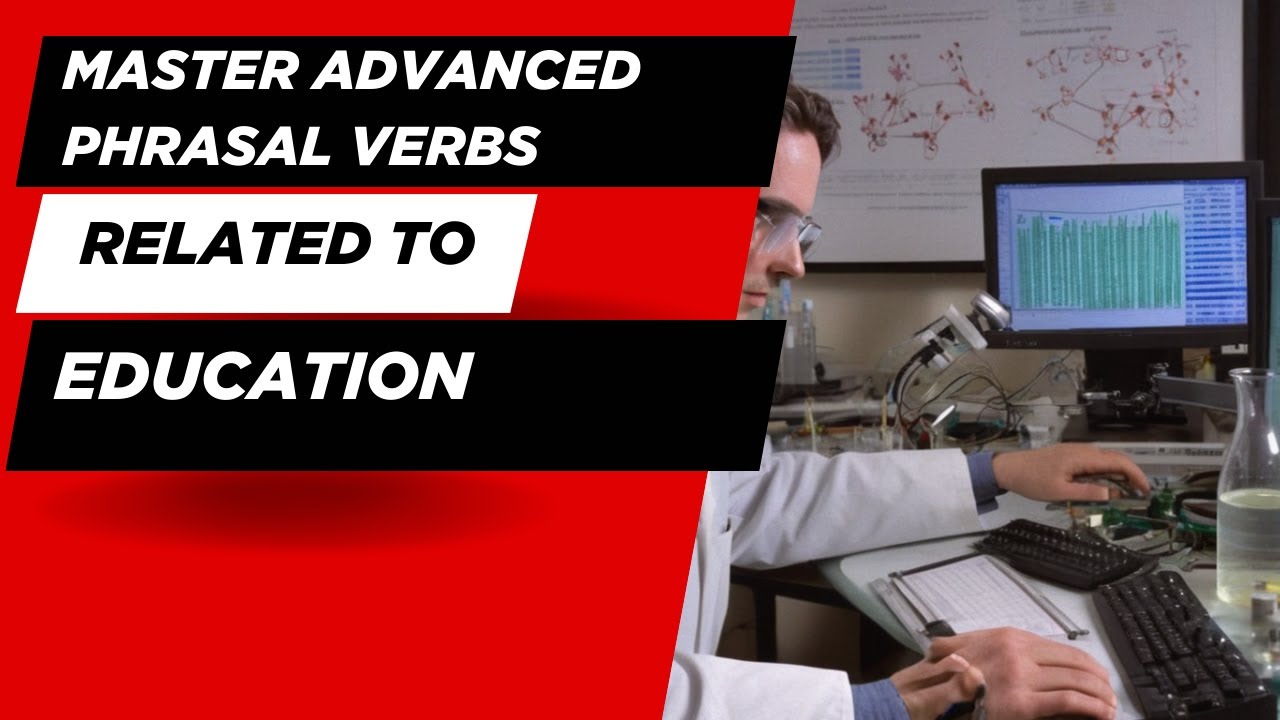 Master Advanced Phrasal Verbs related to Education : Ultimate List for Fluency - YouTube