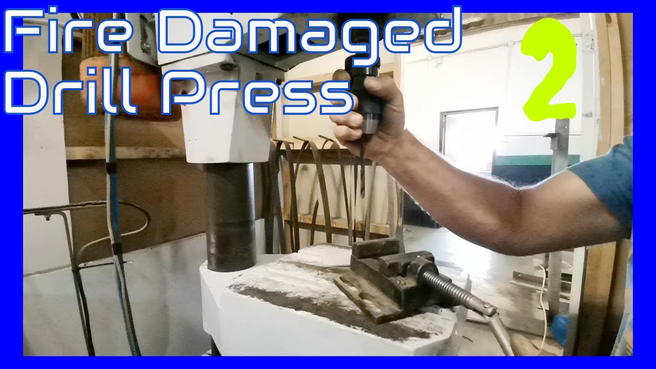 Fire Damaged Drill Press 2 - YouTube