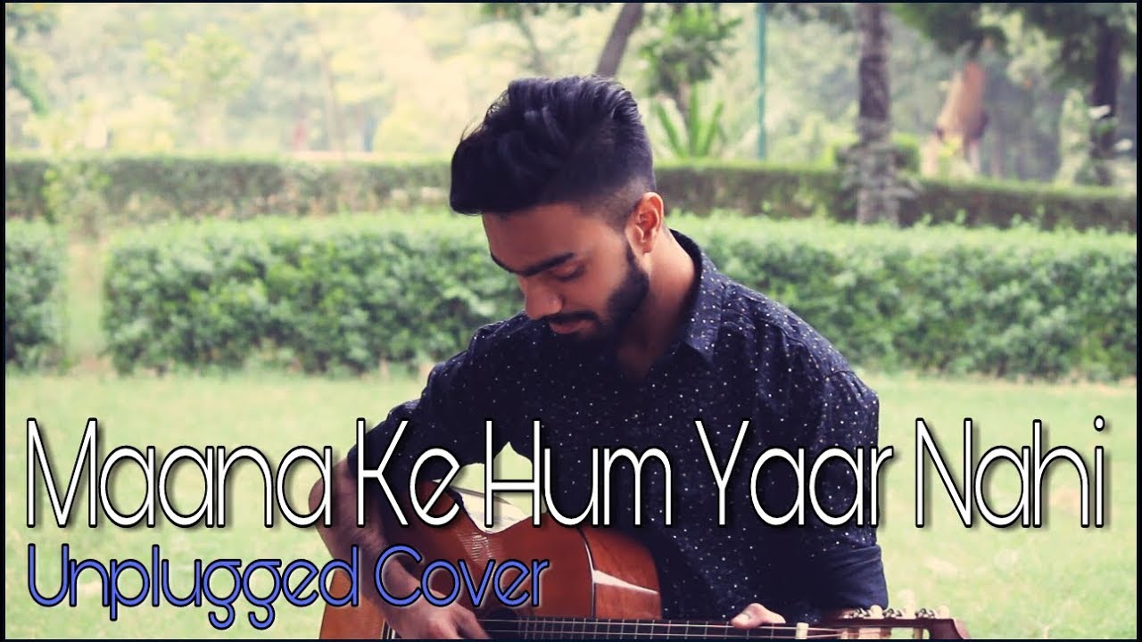 Maana Ke Hum Yaar Nahin | Meri Pyaari Bindu | Nikhil Verma (Unplugged ...