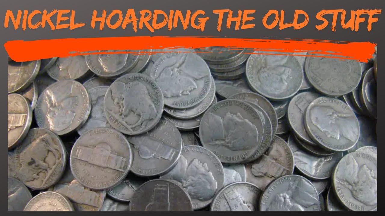 Nickel Hoarding the Old Stuff - YouTube