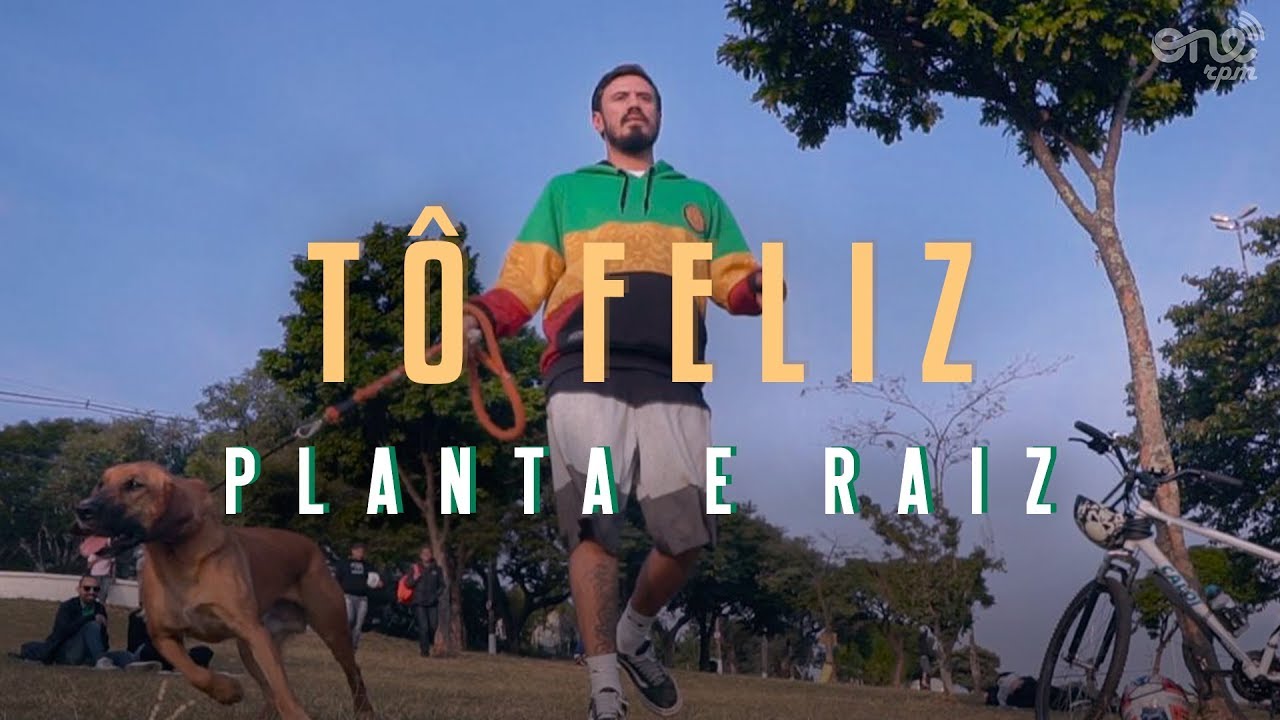 Planta & Raiz - Tô Feliz (Clipe Oficial) - YouTube
