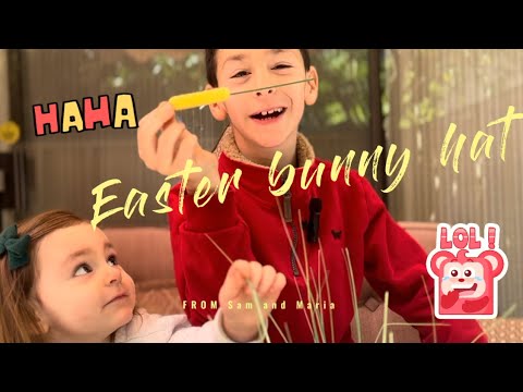 Easter bunny hat/Sam and Maria getting ready for Easter/Sam and Mary ...