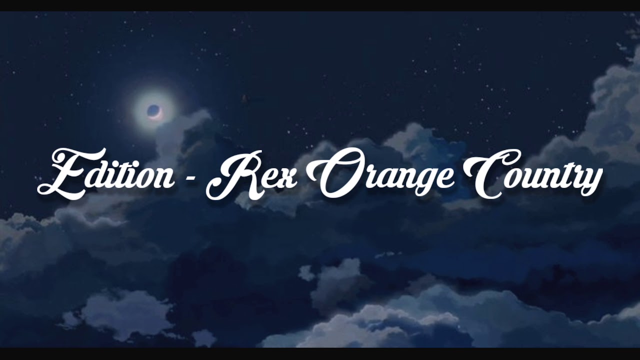 Edition - Rex Orange Country (Lyric) - YouTube