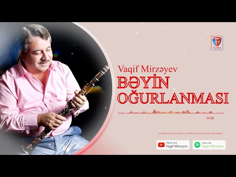Vaqif Mirzayev - Bəyin ogurlanmasi