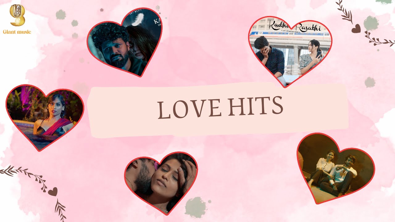 LOVE HITS | VIDEO JUKEBOX | 4K | LATEST TAMIL LOVE HITS | GIANT MUSIC ...