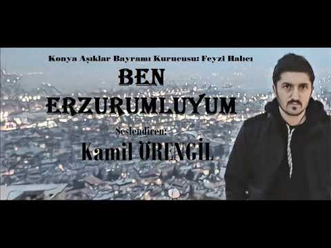 KAMİL ÖRENGİL - BEN ERZURUMLUYUM - FEYZİ HALICI