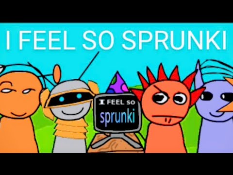 I FEEL SO SPRUNKI (Sprunked mix) - YouTube