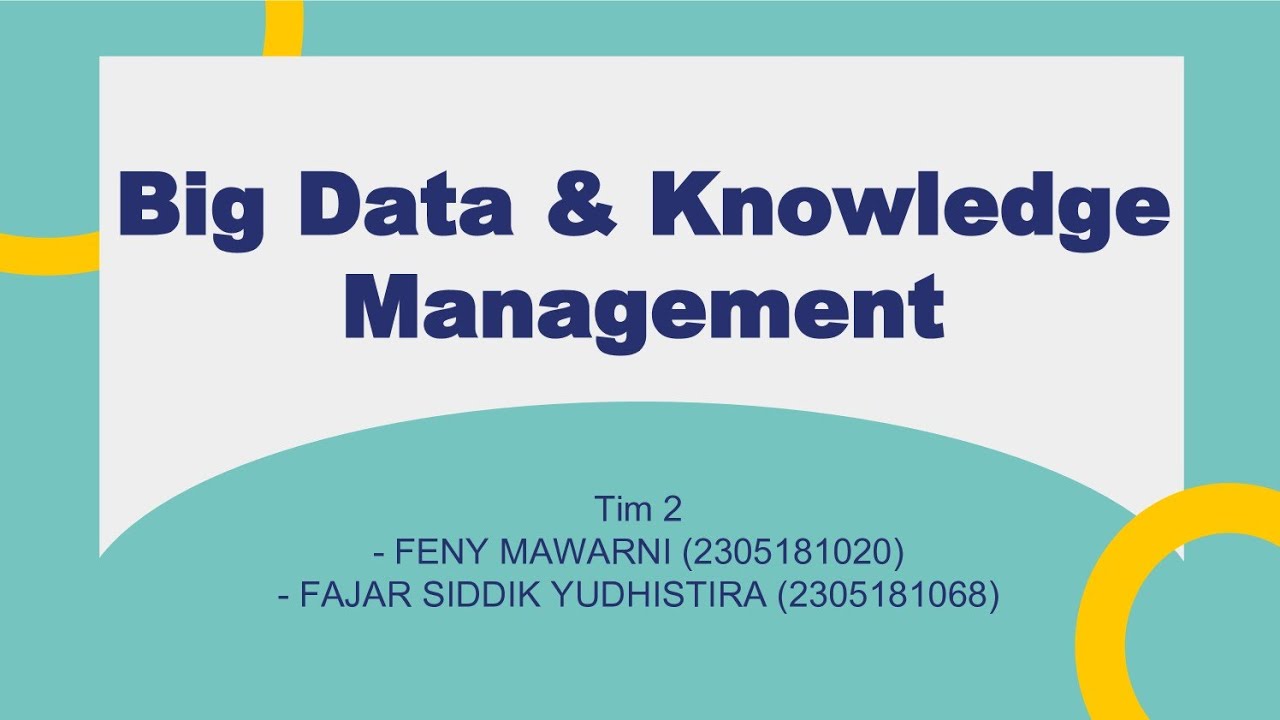 BIG DATA & KNOWLEDGE MANAGEMENT | Tugas Kelompok 2 Sistem Informasi ...