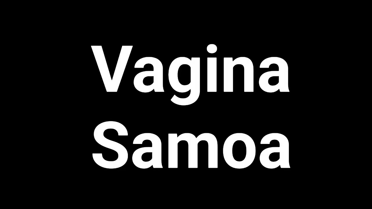 How To Pronounce Vagina Samoa | Pronunciation Vagina Samoa | How To Say ...